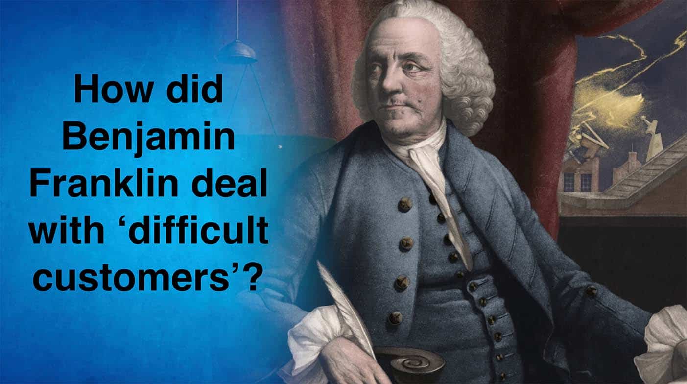 How did Benjamin Franklin deal with ‘difficult customers’? - Sticky ...